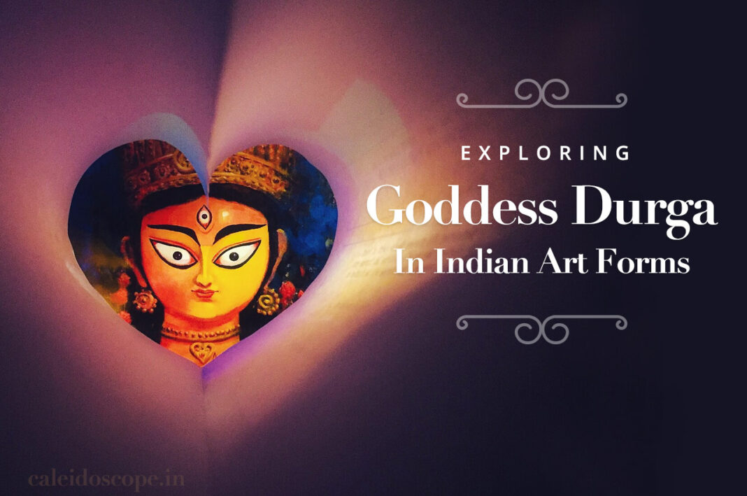 Goddess Durga in Various Indian Art Forms: A Timeless Depiction of Power