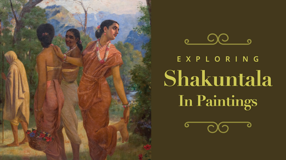 Shakuntala in Paintings - Revisiting the Famous Play by Kalidasa